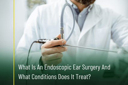 What is endoscopic ear surgery, and what conditions does it treat ...